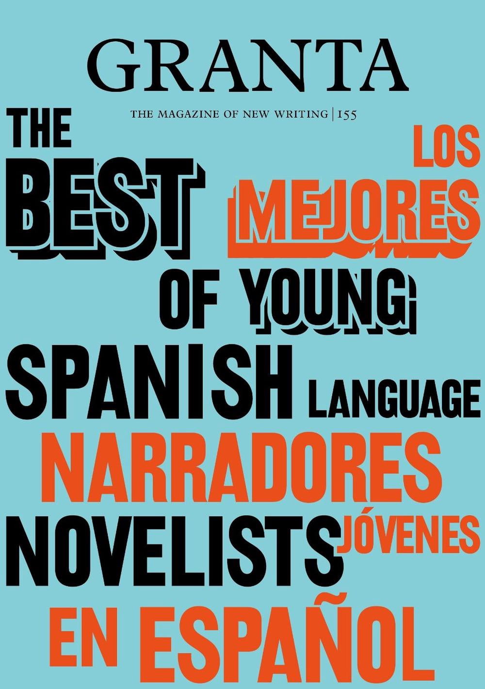 Granta 155: Best of Young Spanish-Language Novelists 2 - Miles, Valerie ...