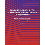 Grants Funding Source for Community and Economic Development: A Guide ...