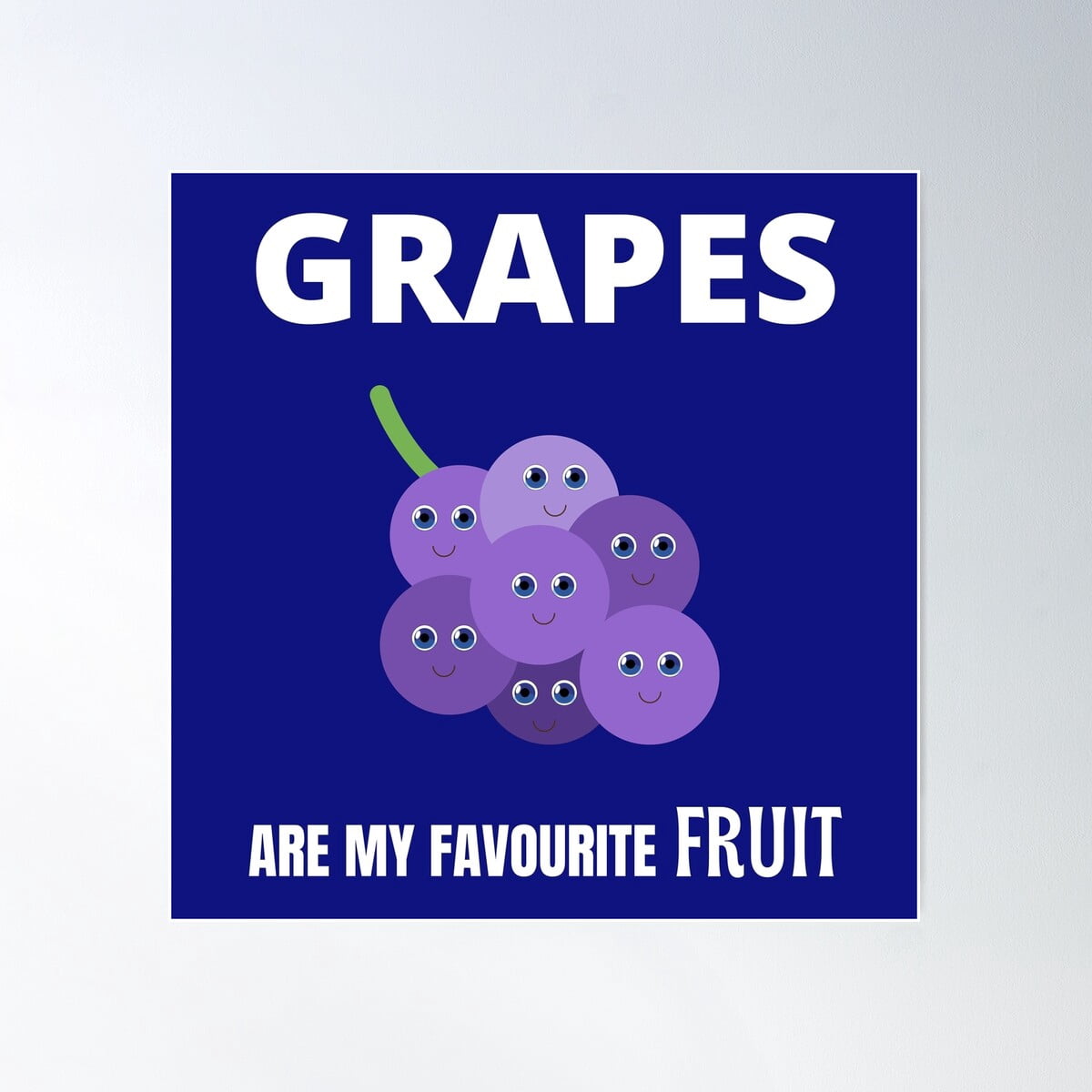 Grapes Are My Favourite Fruit Poster Wall Art, Modern Wall Decor For ...