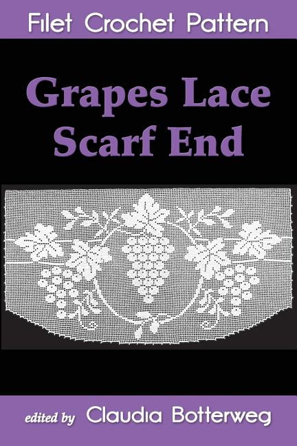 Grapes Lace Scarf End Filet Crochet Pattern : Complete Instructions and ...