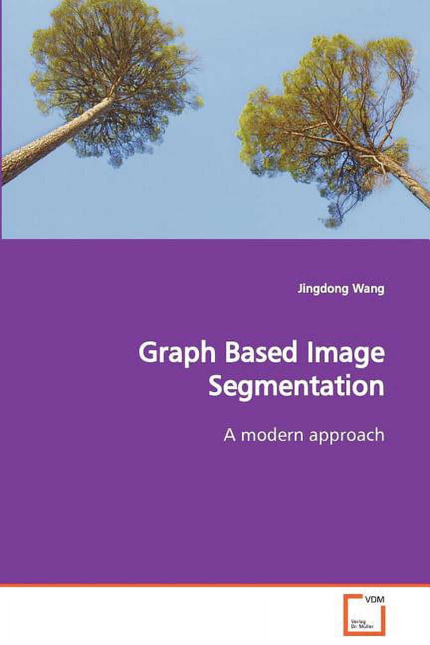 Graph Based Image Segmentation A modern approach (Paperback) - Walmart.com