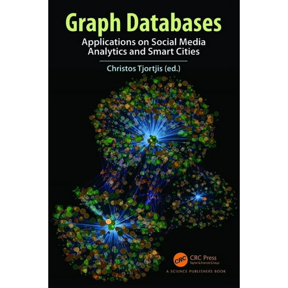 Graph Databases: Applications on Social Media Analytics and Smart Cities, (Paperback) - Walmart.com