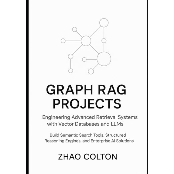 Graph RAG Projects Engineering Advanced Retrieval Systems with Vector ...