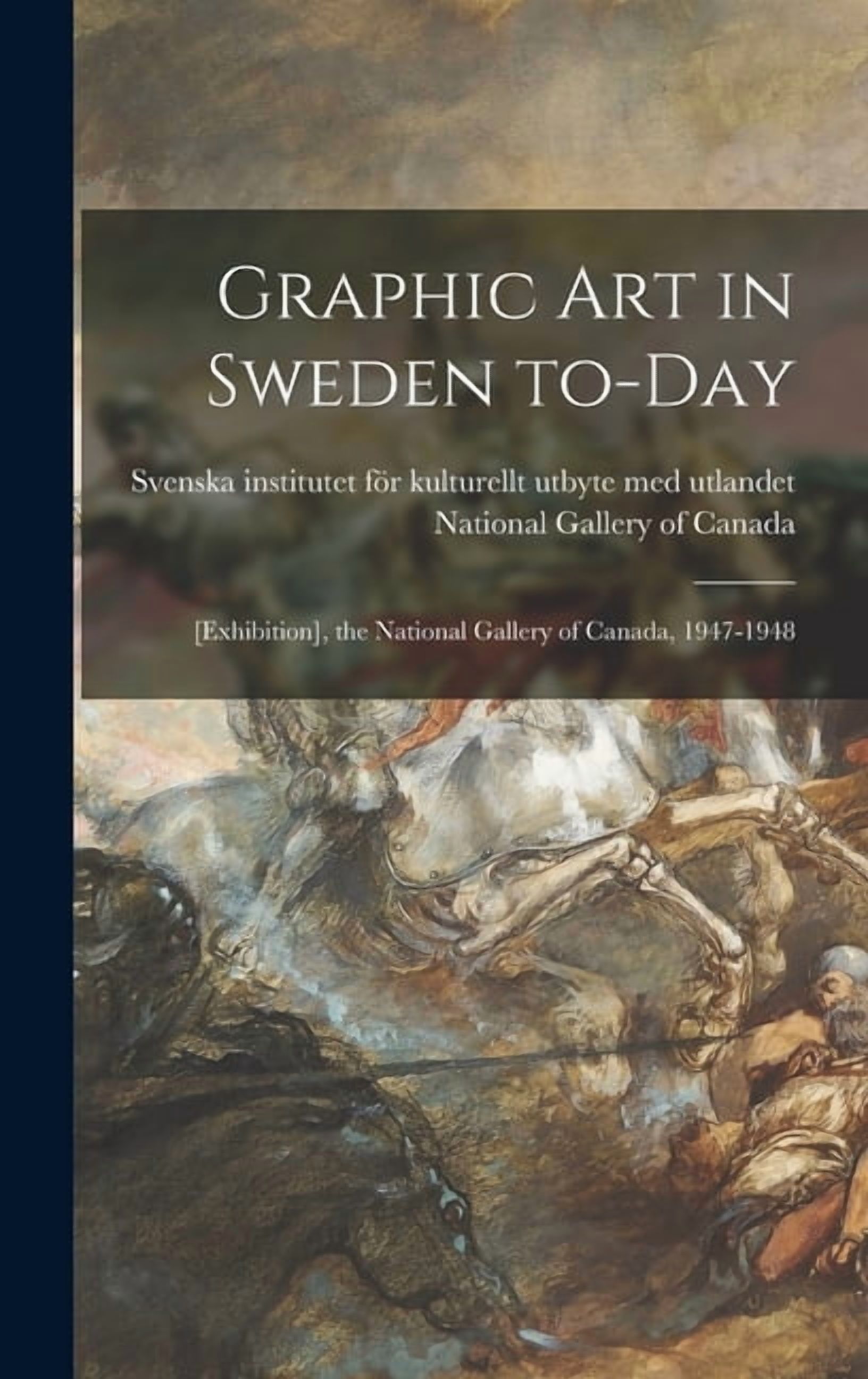 Graphic Art in Sweden To-day: [exhibition], the National Gallery of ...