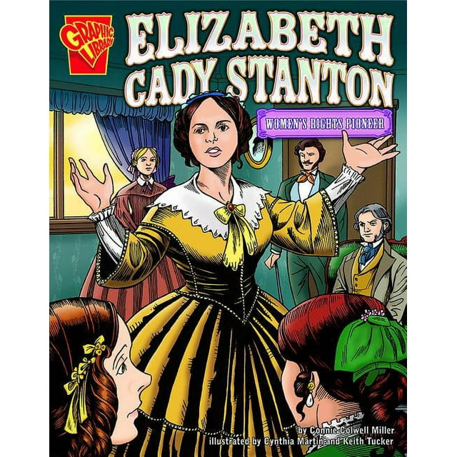 Graphic Biographies: Elizabeth Cady Stanton: Women's Rights Pioneer ...