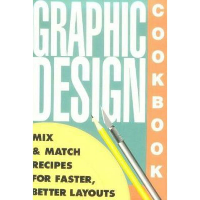 Pre-Owned Graphic Design Cookbook: Mix and Match Recipes for Faster ...