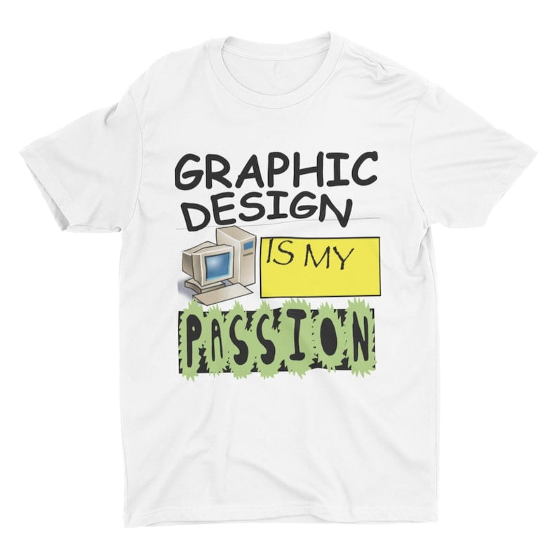 Graphic Design Is My Passion, Funny Tshirt, Graphic Designer, Graphic ...