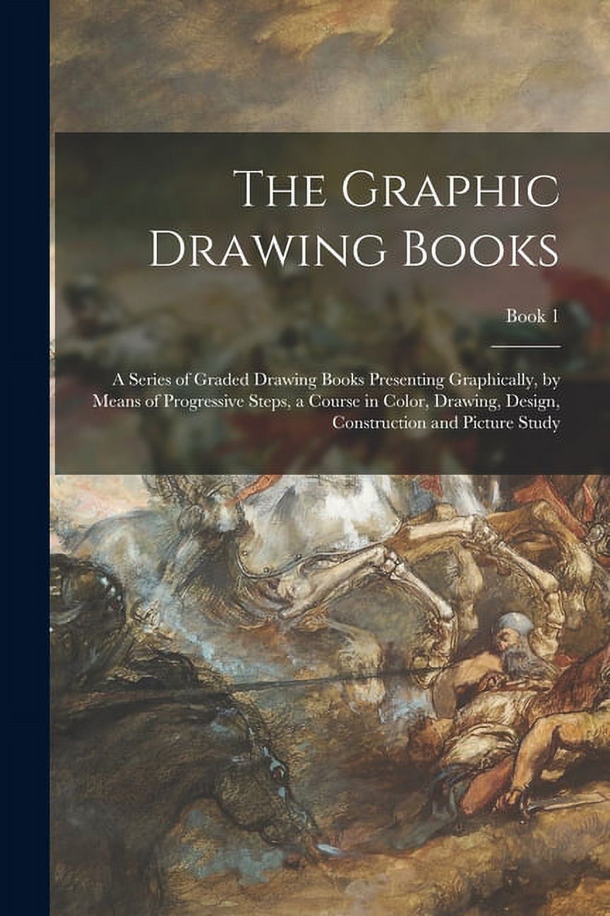 The Graphic Drawing Books : a Series of Graded Drawing Books Presenting ...