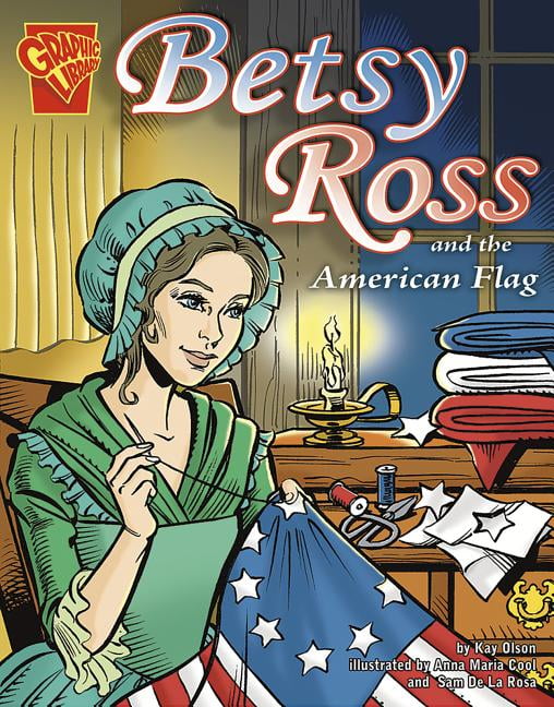 Graphic History Betsy Ross and the American Flag, (Paperback) - Walmart.com