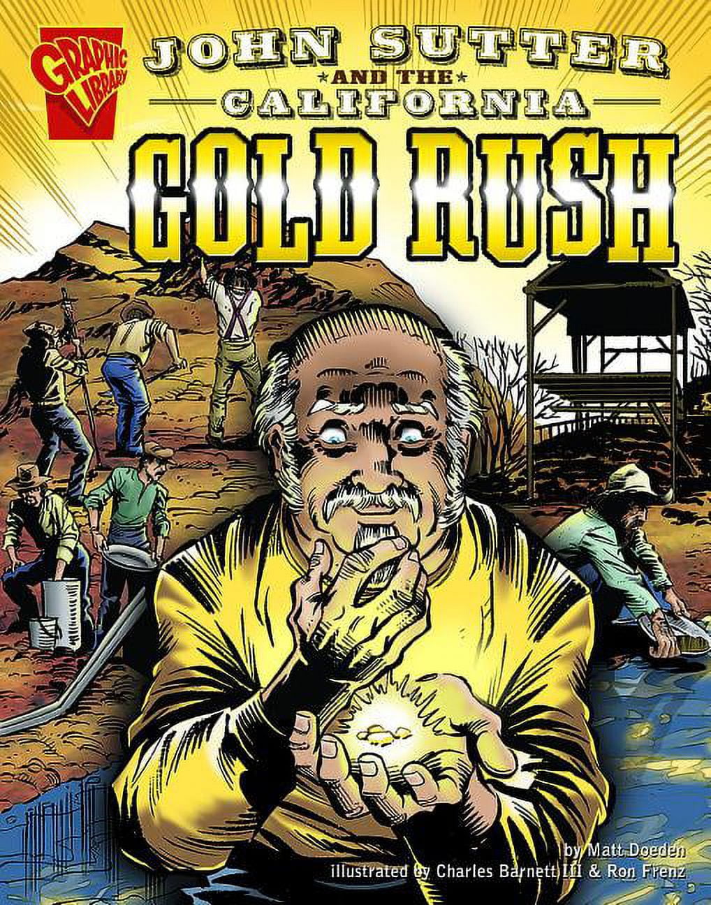 Graphic History John Sutter and the California Gold Rush, (Paperback) - Walmart.com