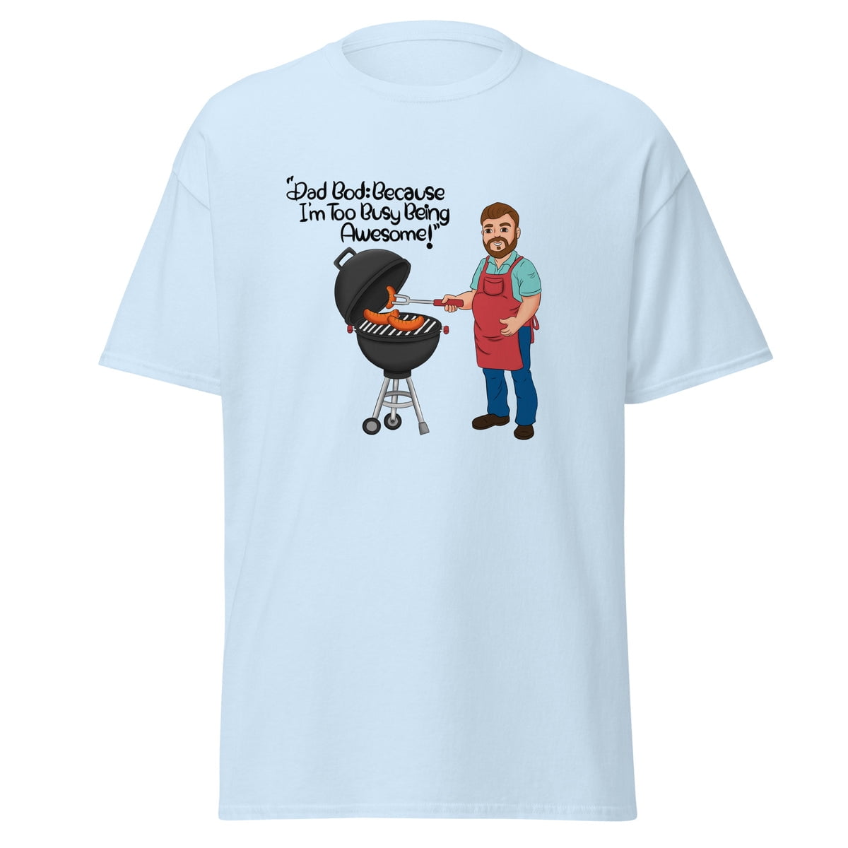 Graphic Jaw Dad Bod: Because I'm Too Busy Being Awesome | Funny Dad T ...
