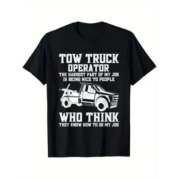 Graphic T-Shirt for Tow Truck Operators, Funny Quote Print, Heavy Duty ...