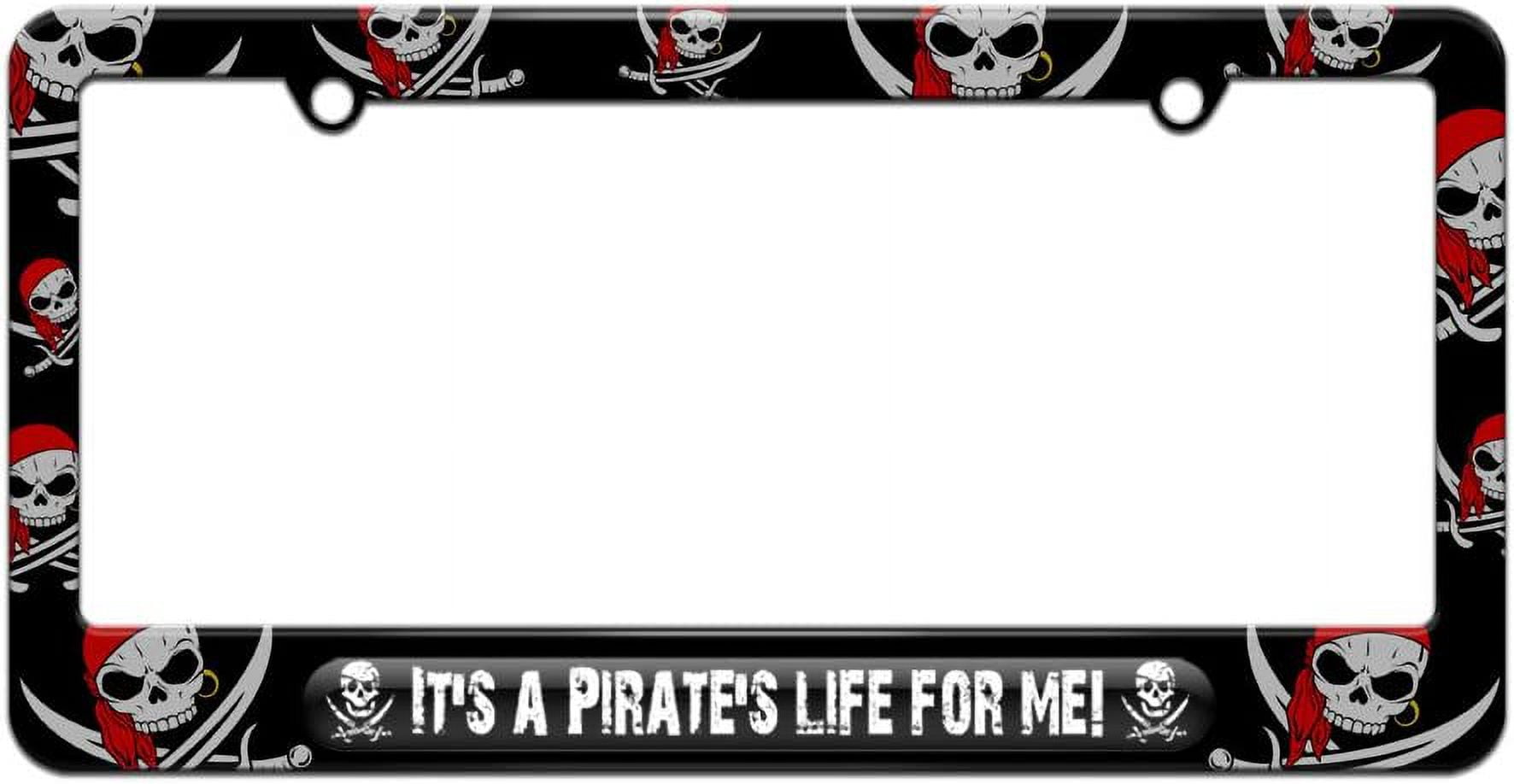 Graphics and More It's A Pirate's Life for Me License Plate Tag Frame ...