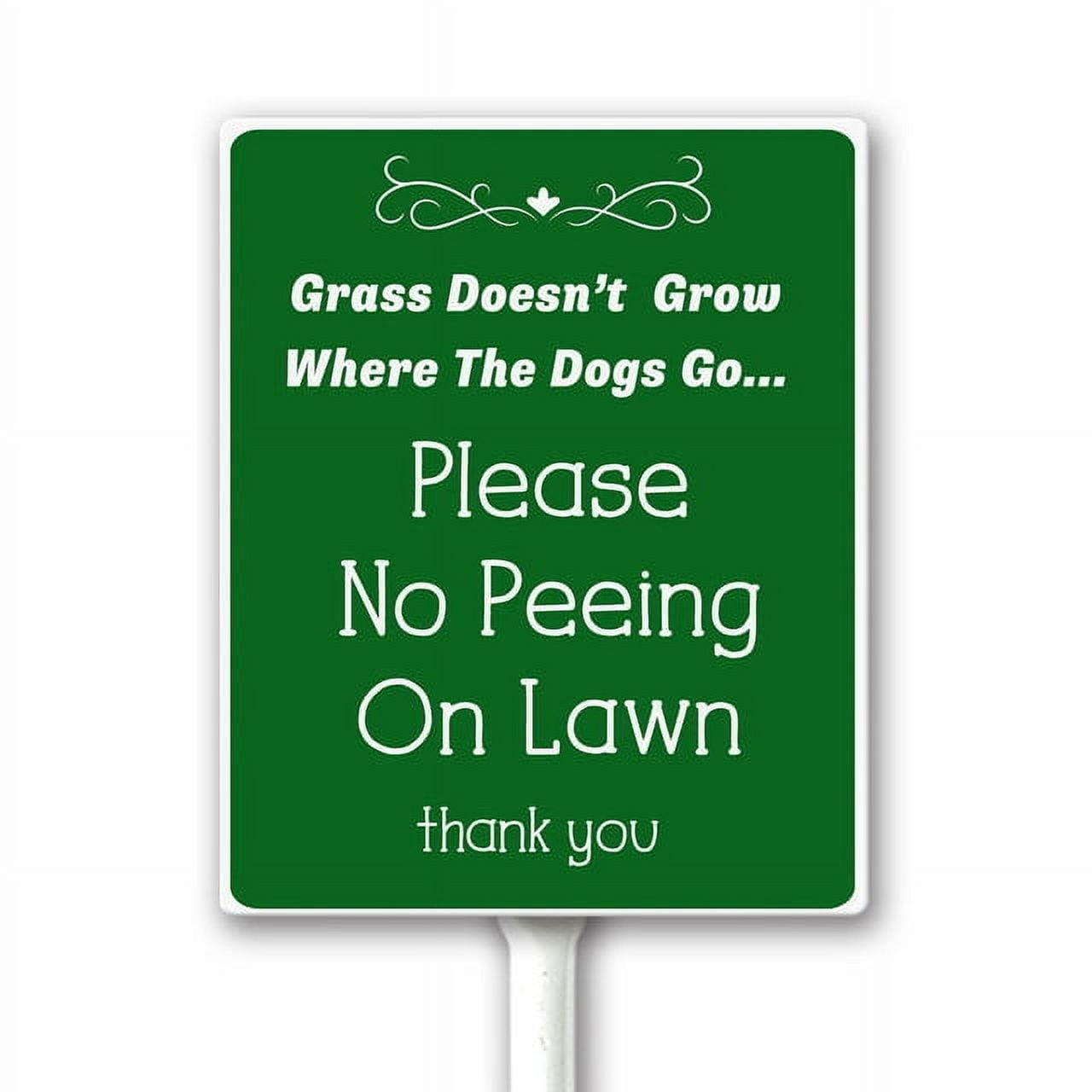 "Grass Does Not Grow Where The Dogs Go Please No Peeing On Lawn" Funny ...