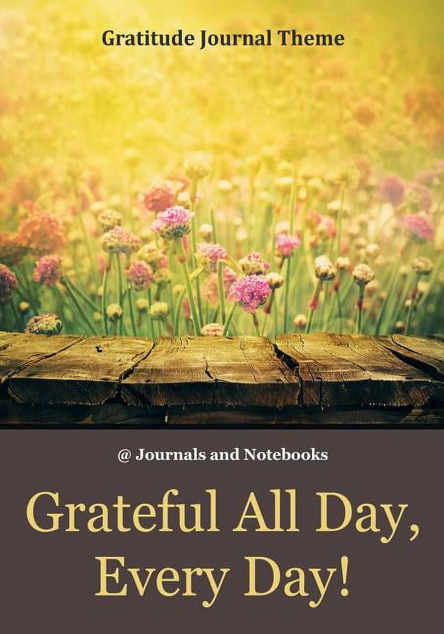 Grateful All Day, Every Day! / Gratitude Journal Theme, (Paperback ...