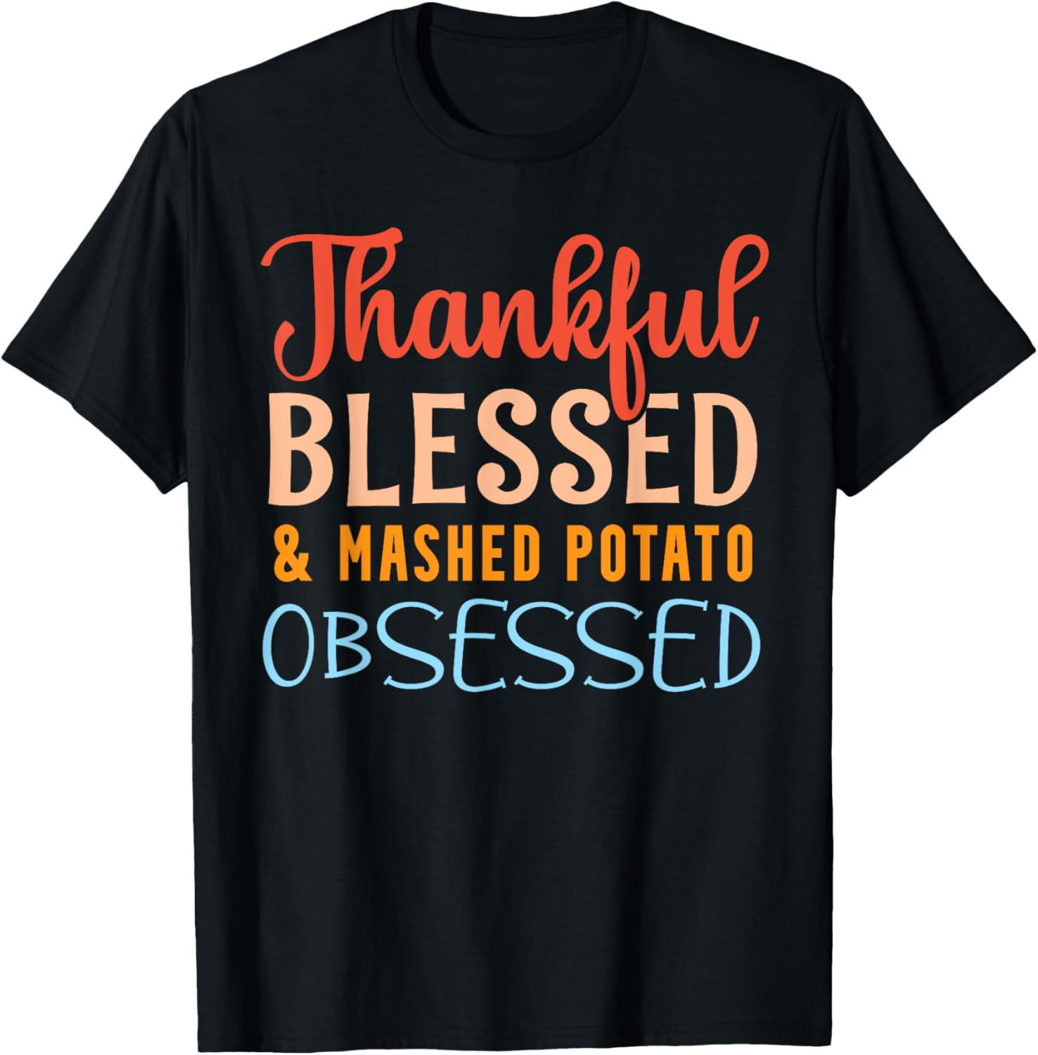 Grateful Blessed Mashed Potato Obsessed Potato T-Shirt - Walmart.com