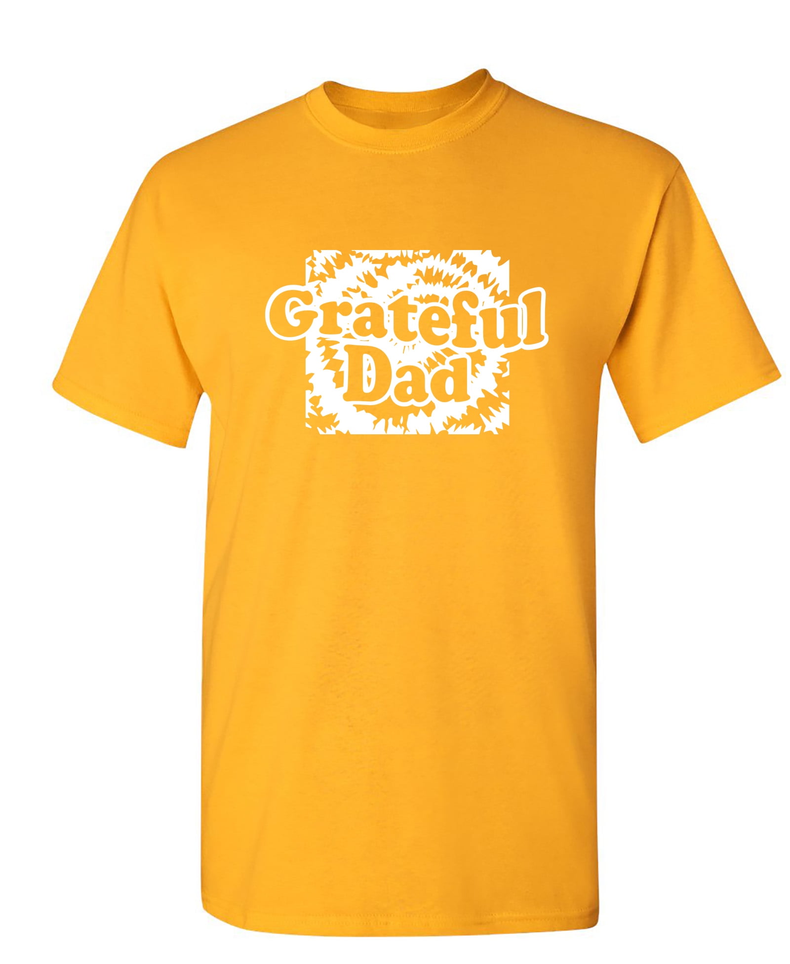 Grateful Dad Sarcastic Humor Graphic Novelty Funny T Shirt - Walmart.com