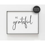 Be Grateful Poster, Gratitude Wall Art, Downloadable Posters ...