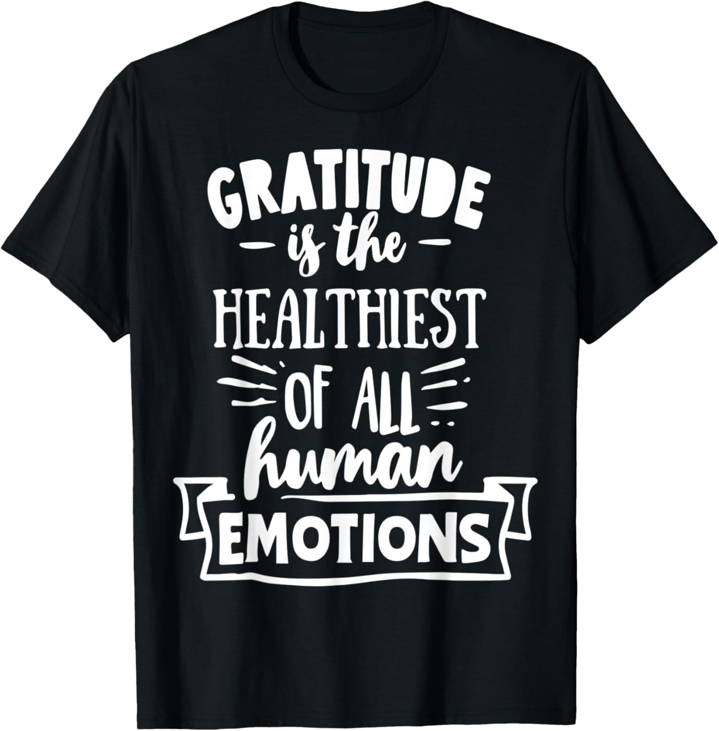 Gratitude is the healthiest of all human emotions Thankful T-Shirt ...