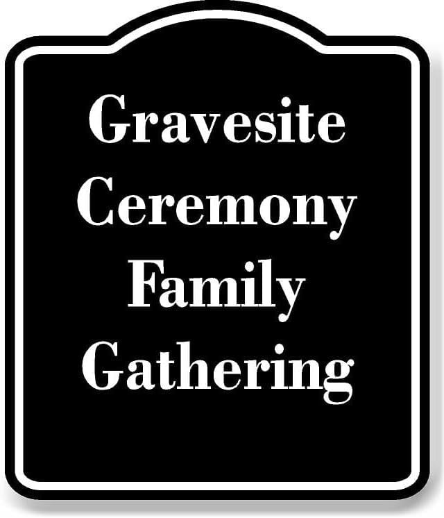 Gravesite Ceremony - Family Gathering BLACK Aluminum Composite Sign 15 ...