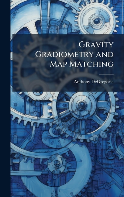 Gravity Gradiometry and Map Matching, (Hardcover) - Walmart.com