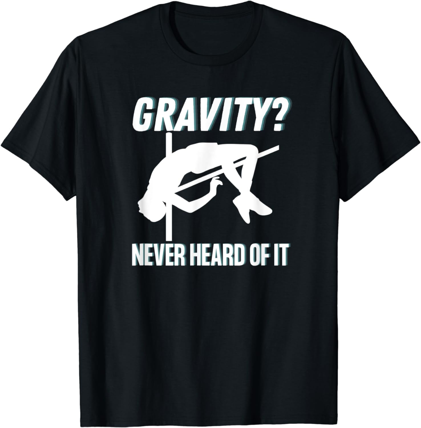 Gravity? Never Heard of It High Jumping High Jump T-Shirt - Walmart.com