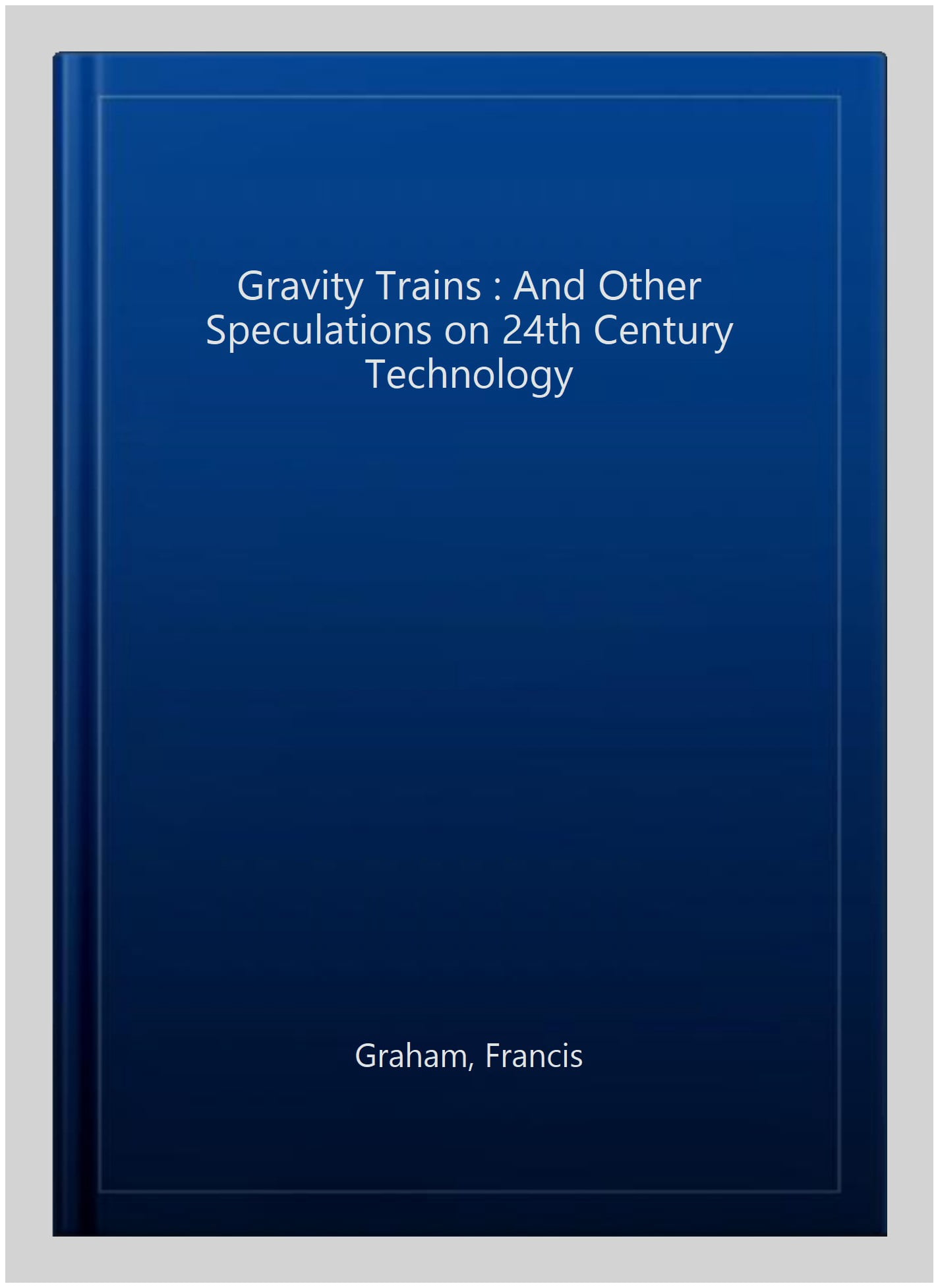 Pre-Owned Gravity Trains : And Other Speculations on 24th Century ...