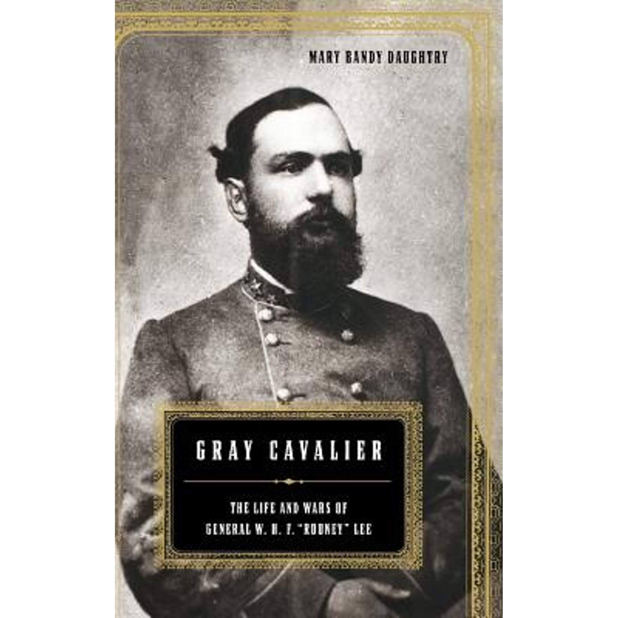 Gray Cavalier : The Life and Wars of General W.H.F. Rooney Lee (Hardcover) - Walmart.com
