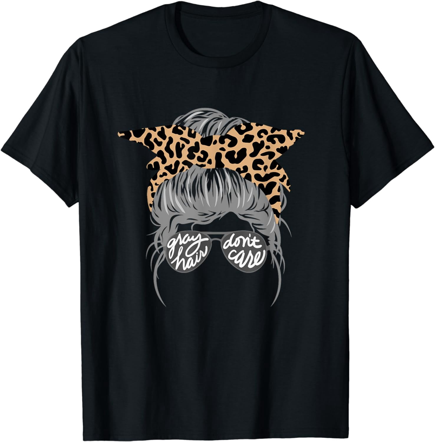 Gray Hair Don’t Care Messy Bun T-Shirt - Walmart.com