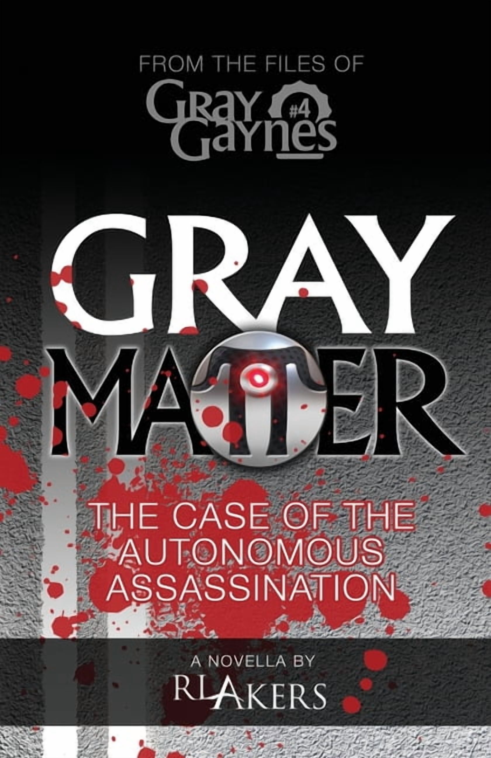 Gray Gaynes Gray Matter: The Case of the Autonomous Assassination, Book ...