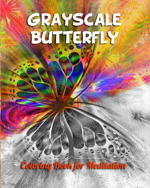 Grayscale Butterfly Coloring Book for Meditation: Grayscale Coloring ...