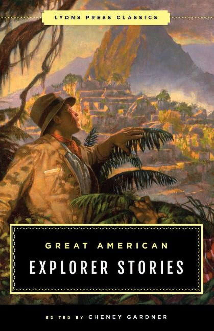 Great American Explorer Stories : Lyons Press Classics (Paperback ...