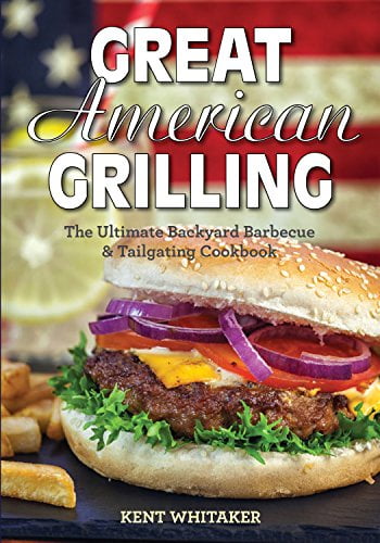 Pre-Owned Great American Grilling: The Ultimate Backyard Barbecue ...