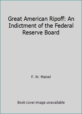 Pre-Owned Great American Ripoff: An Indictment of the Federal Reserve ...
