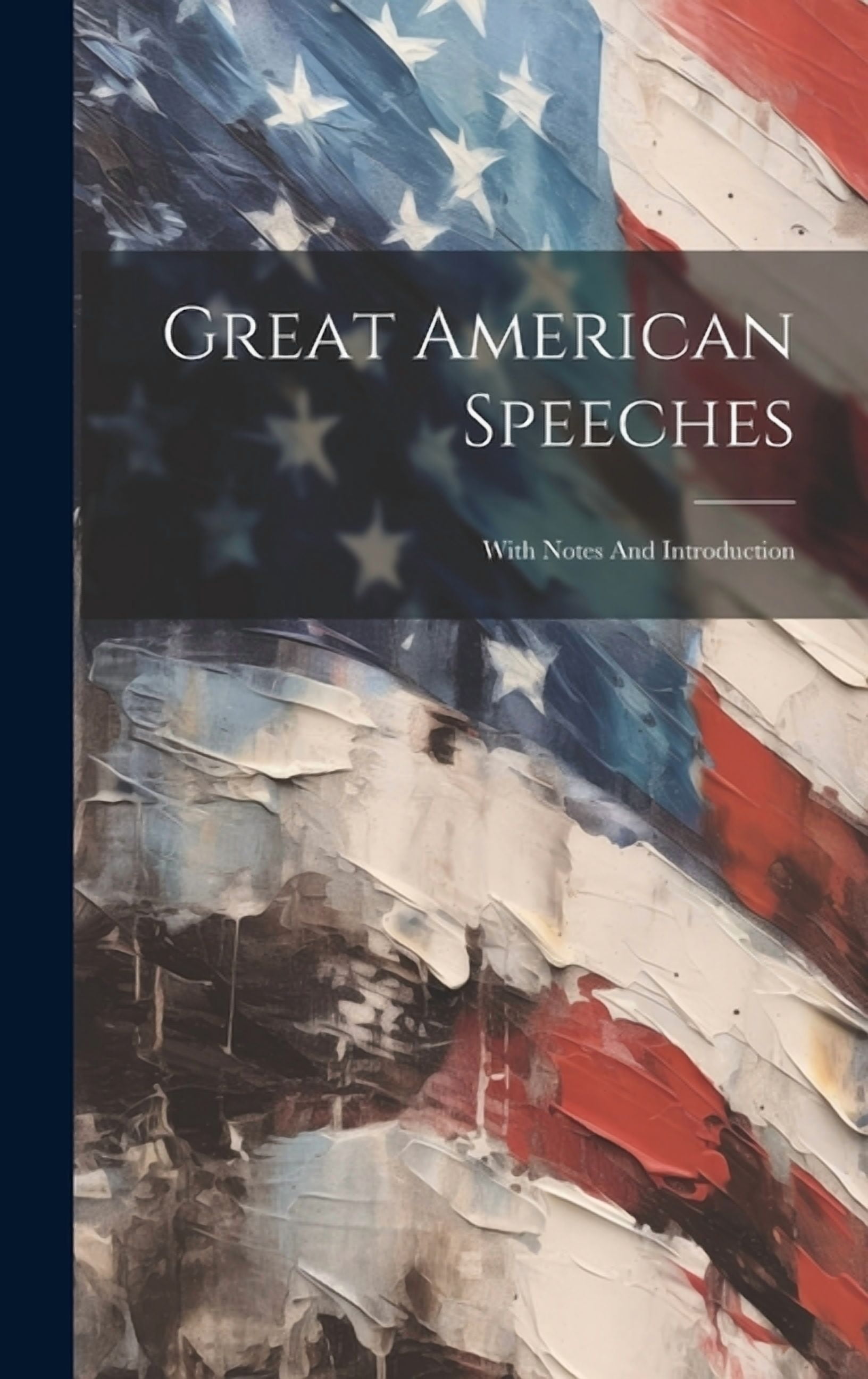 Great American Speeches: With Notes And Introduction (Hardcover ...