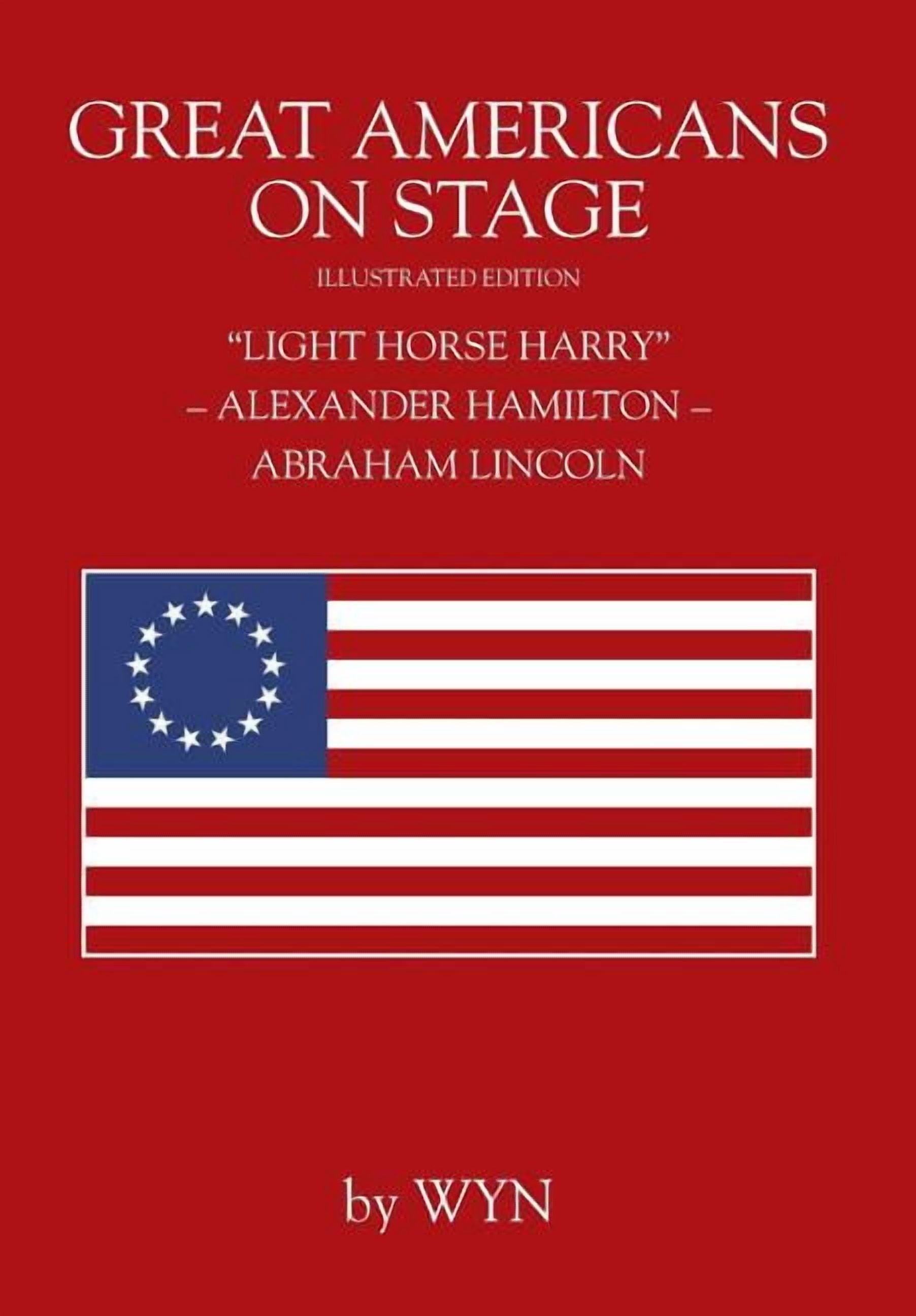 Great Americans on Stage: "Light Horse Harry" - Alexander Hamilton ...