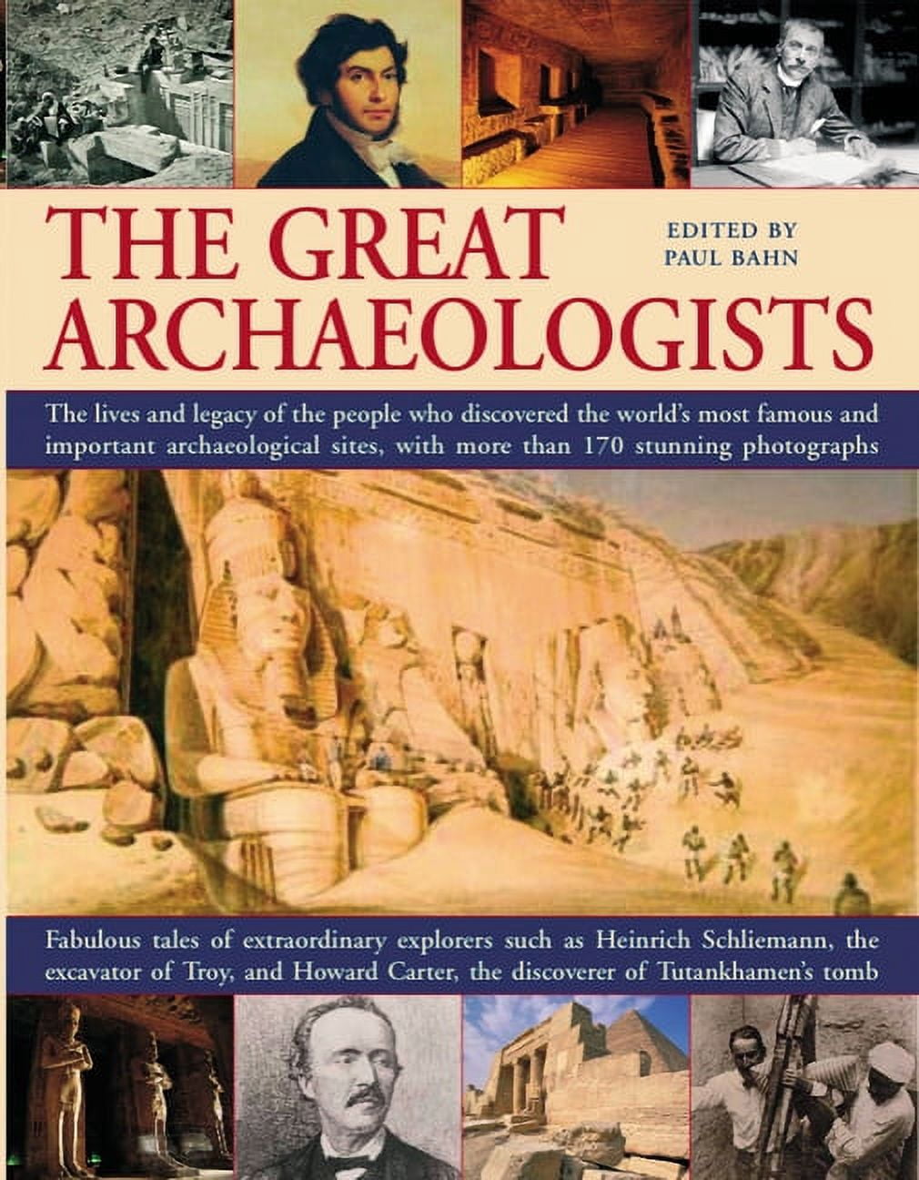 The Great Archaeologists : The lives and legacy of the people who ...