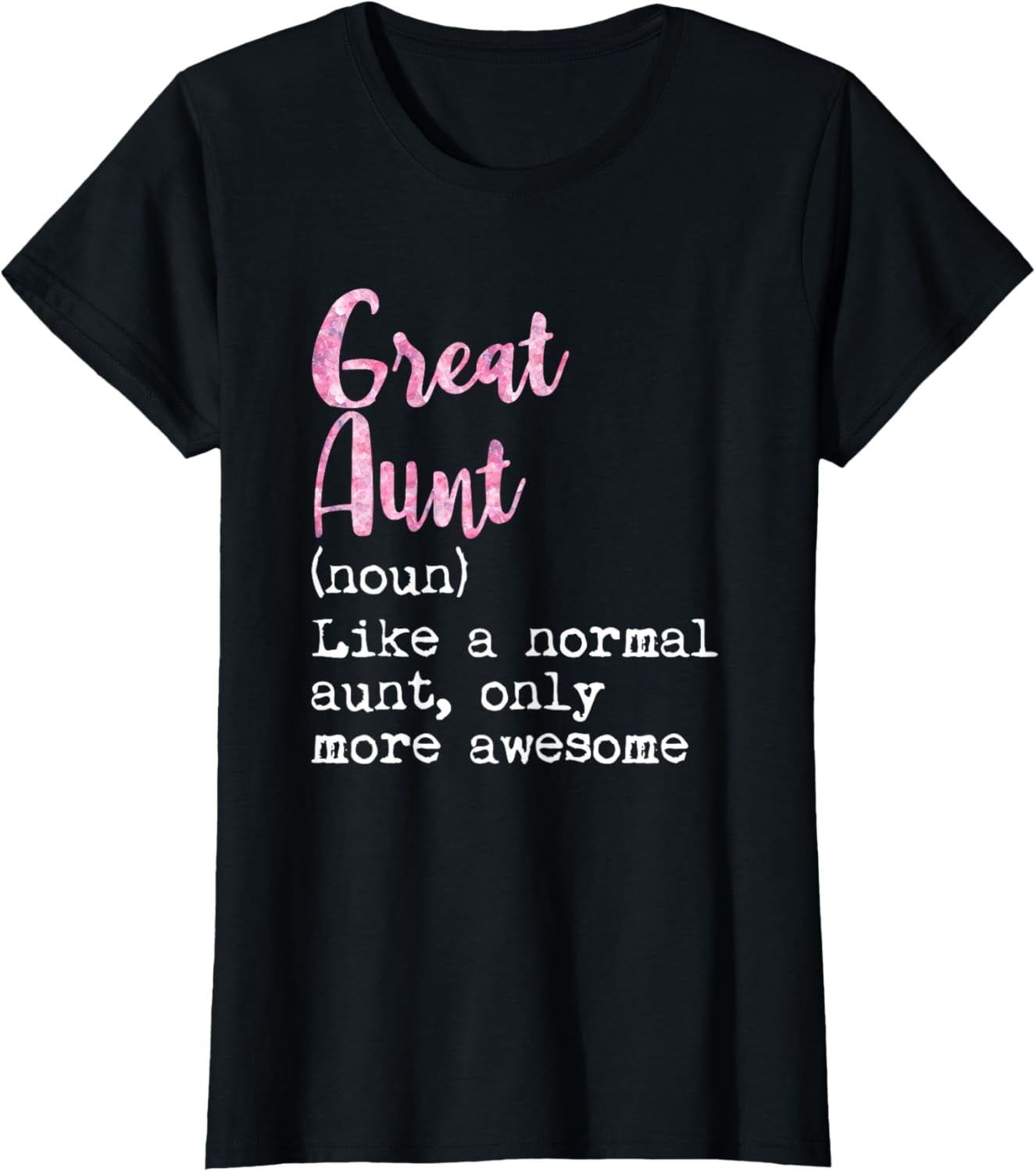 Great Aunt Definition Noun Like A Normal Aunt Only Awesome T-Shirt ...