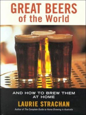 Pre-Owned Great Beers of the World: And How to Brew Them at Home ...