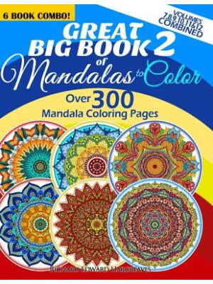 Great Big Book of Mandalas to Color: Over 300 Mandala Coloring Pages: 6 ...
