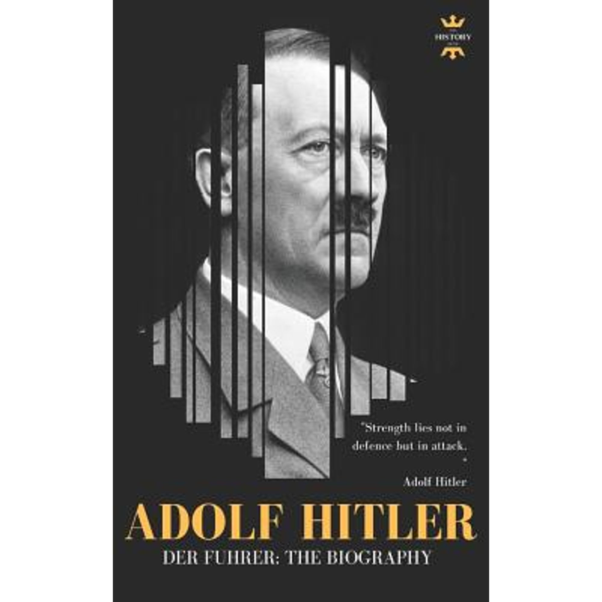 Great Biographies: Adolf Hitler: DER FUHRER: The Entire Life Story ...