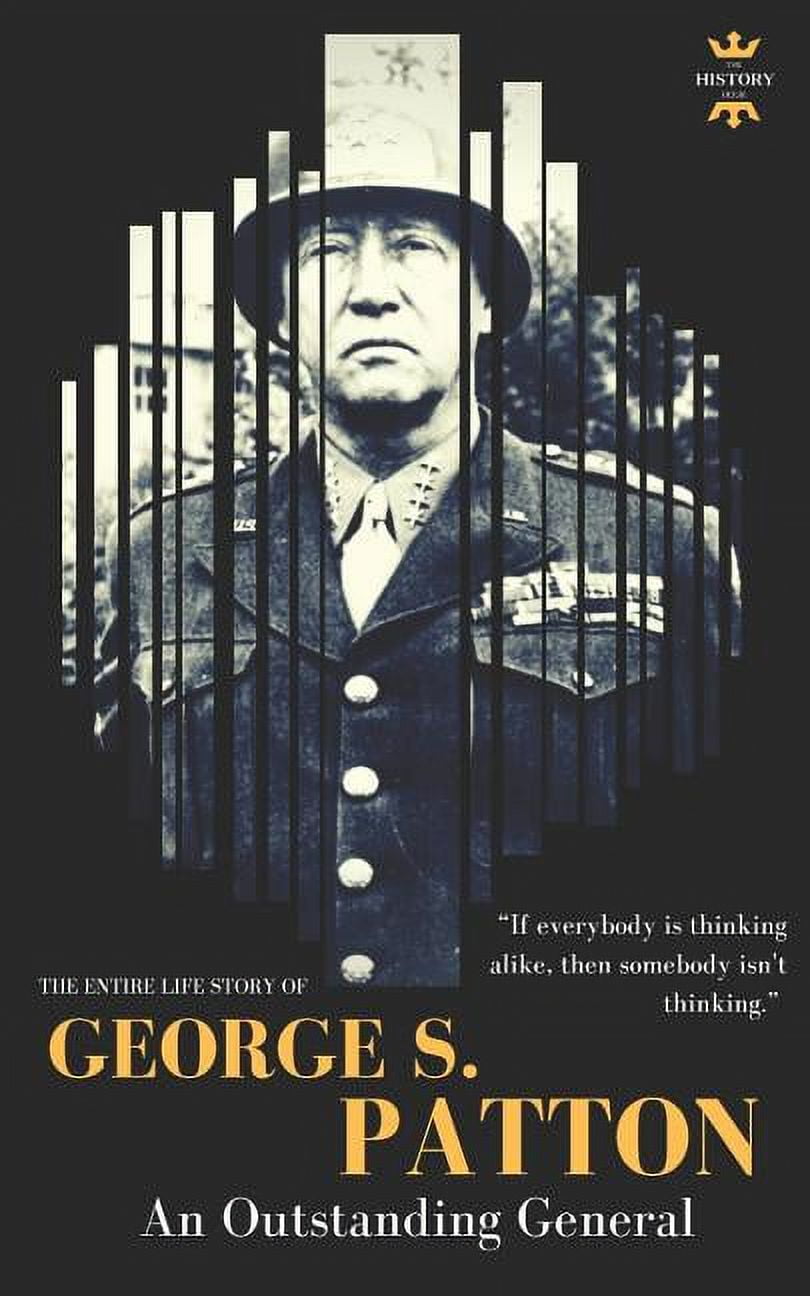 Great Biographies: George S.Patton: The Entire Life Story of an ...