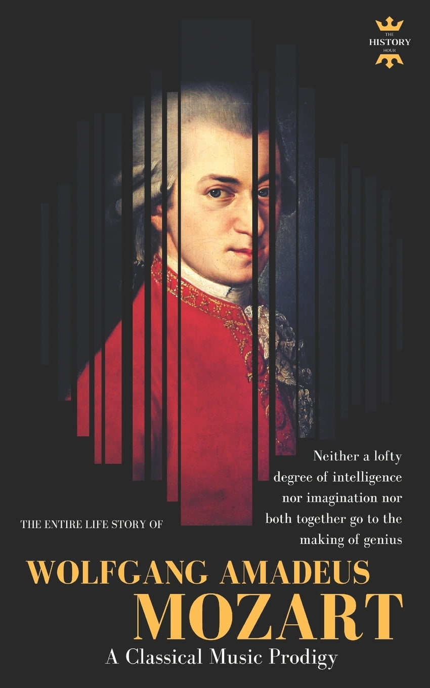 Great Biographies: Wolfgang Amadeus Mozart : The Greatest Pure Musician ...