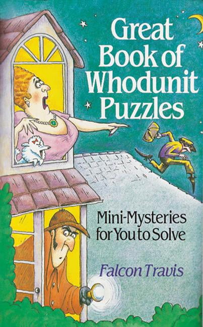 Great Book of Whodunit Puzzles: Mini-Mysteries for You to Solve ...