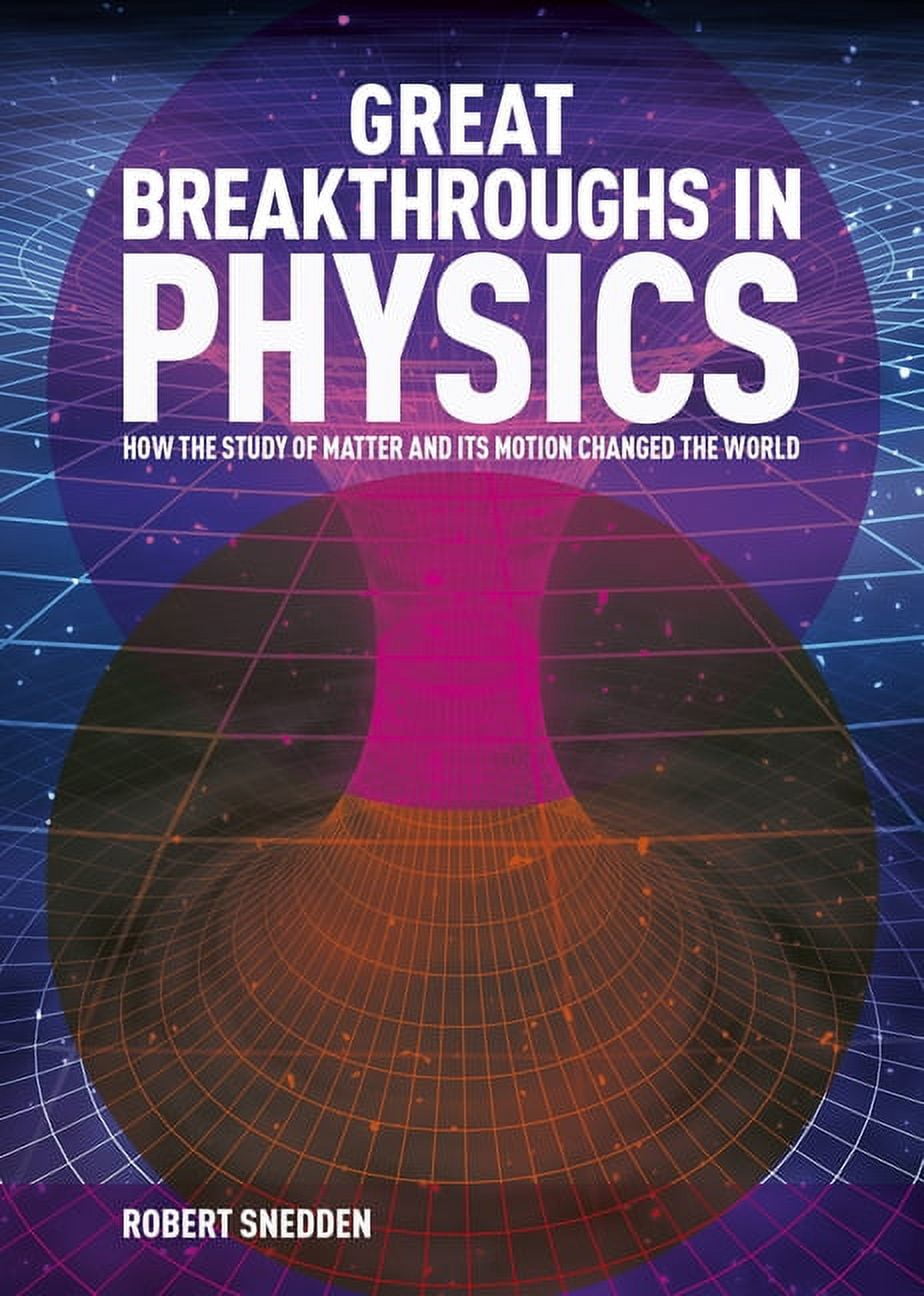 Great Breakthroughs: Great Breakthroughs in Physics: How the Story of ...