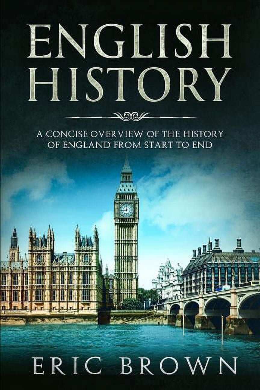 Great Britain: English History: A Concise Overview of the History of ...