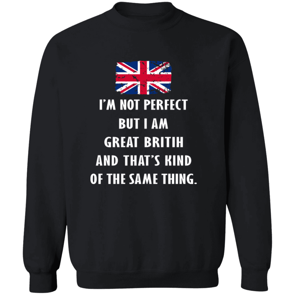 Great Britain Im Not Perfect But I Am Great Britih Root Great Britih ...