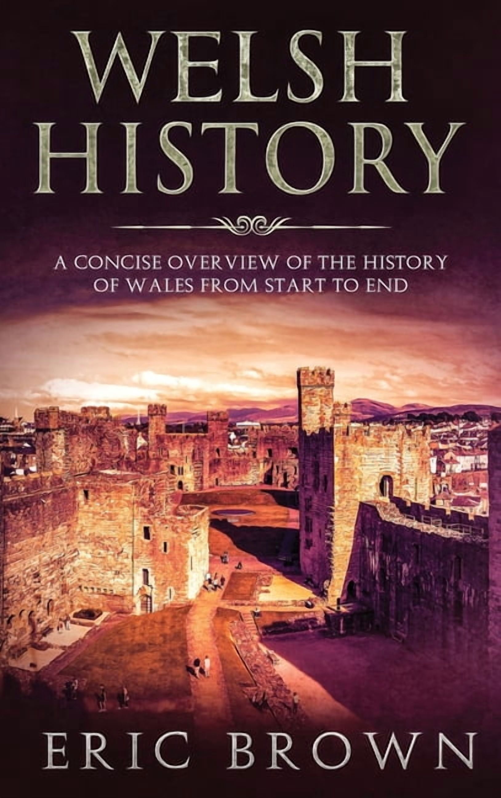 Great Britain Welsh History: A Concise Overview of the History of Wales ...