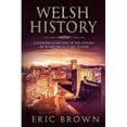 Welsh History : A Concise Overview of the History of Wales from Start ...