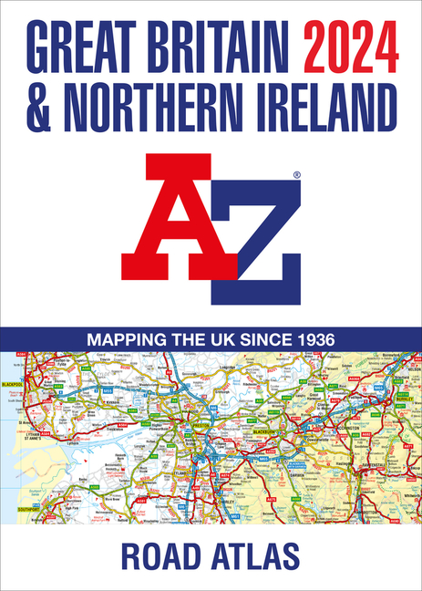 Great Britain & Northern Ireland 2024 A-Z: Mapping the UK Since 1936 ...